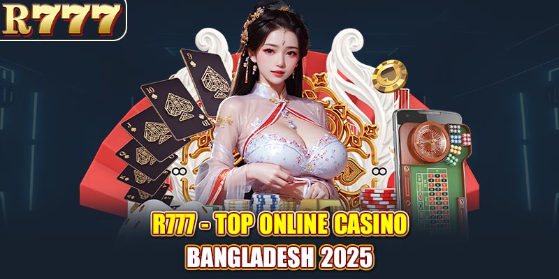 R777 ⭐️ The Best Online Casino In Bangladesh 2025